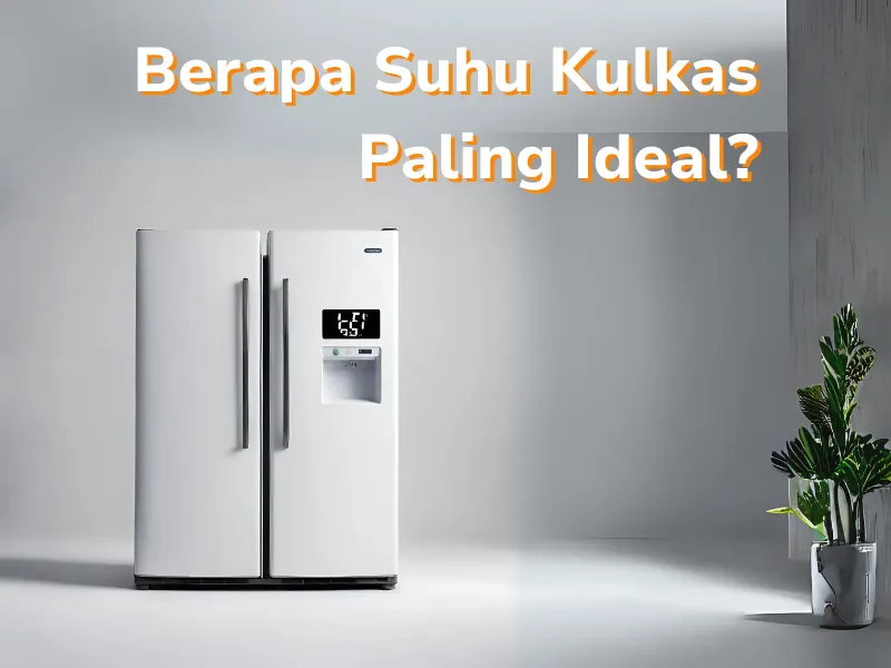 Inilah Suhu Normal dan Ideal Kulkas - Refcon Polar