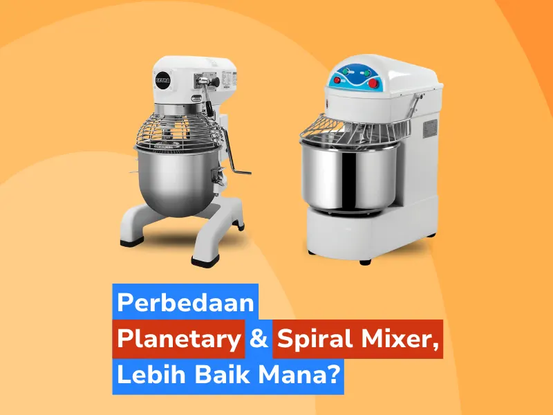 Perbedaan Planetary Mixer dan Spiral Mixer, Lebih Baik Mana? – PT ...